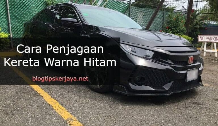Tips Penjagaan Kereta Warna Hitam